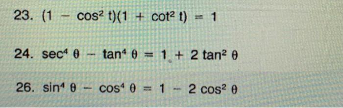 Solved 23. (1−cos2t)(1+cot2t)=1 24. sec4θ−tan4θ=1+2tan2θ 26. | Chegg.com