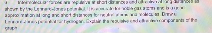 Solved 6. Intermolecular forces are repulsive at short | Chegg.com