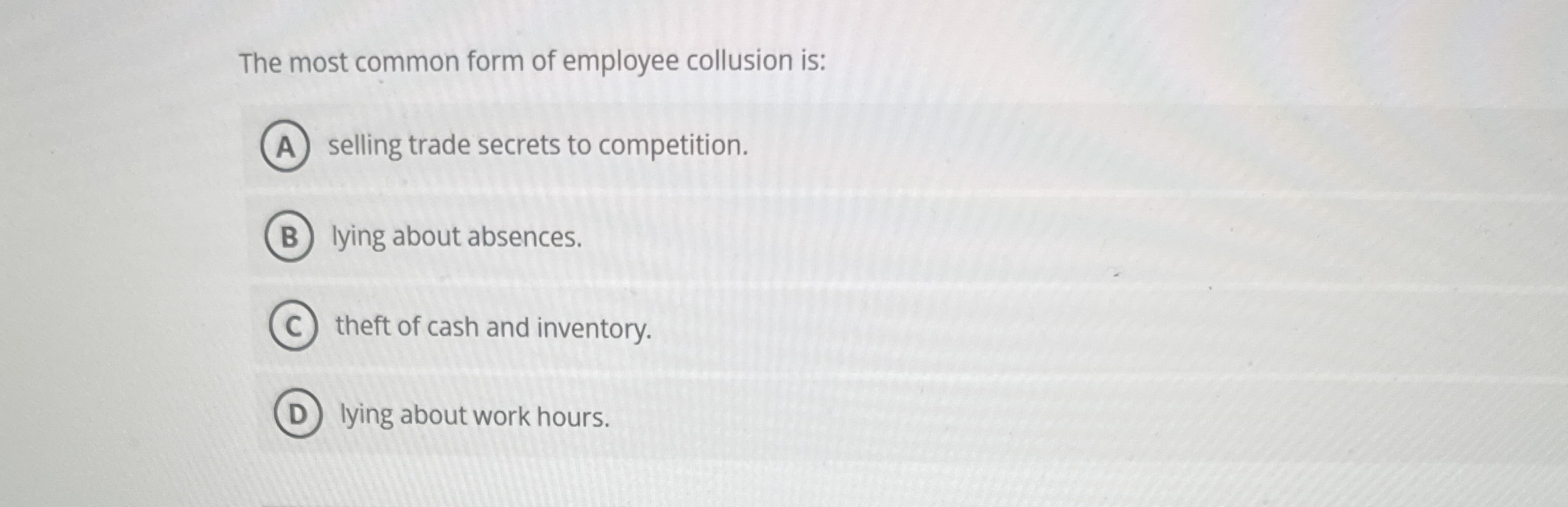 Solved The most common form of employee collusion is:selling | Chegg.com