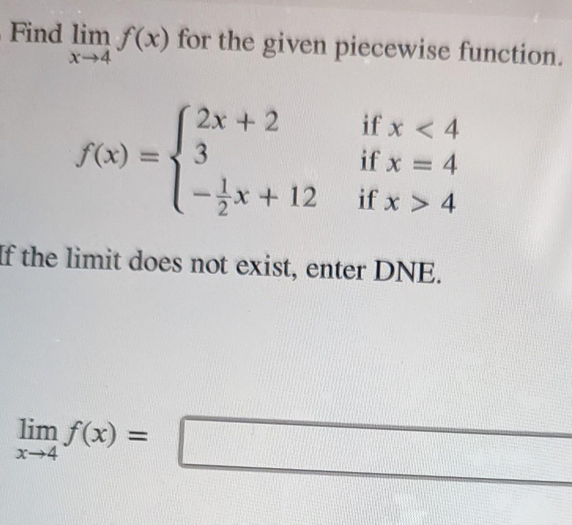 Solved Find Limx→4f X For The Given Piecewise Function