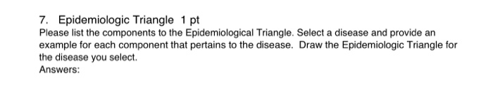 Solved 7. Epidemiologic Triangle 1 pt Please list the | Chegg.com