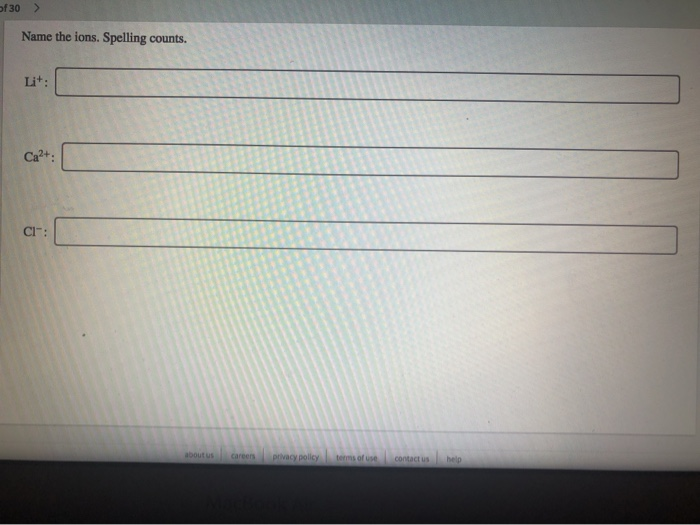 Solved of 30 Name the ions. Spelling counts. Li*: Ca2+ CI: | Chegg.com
