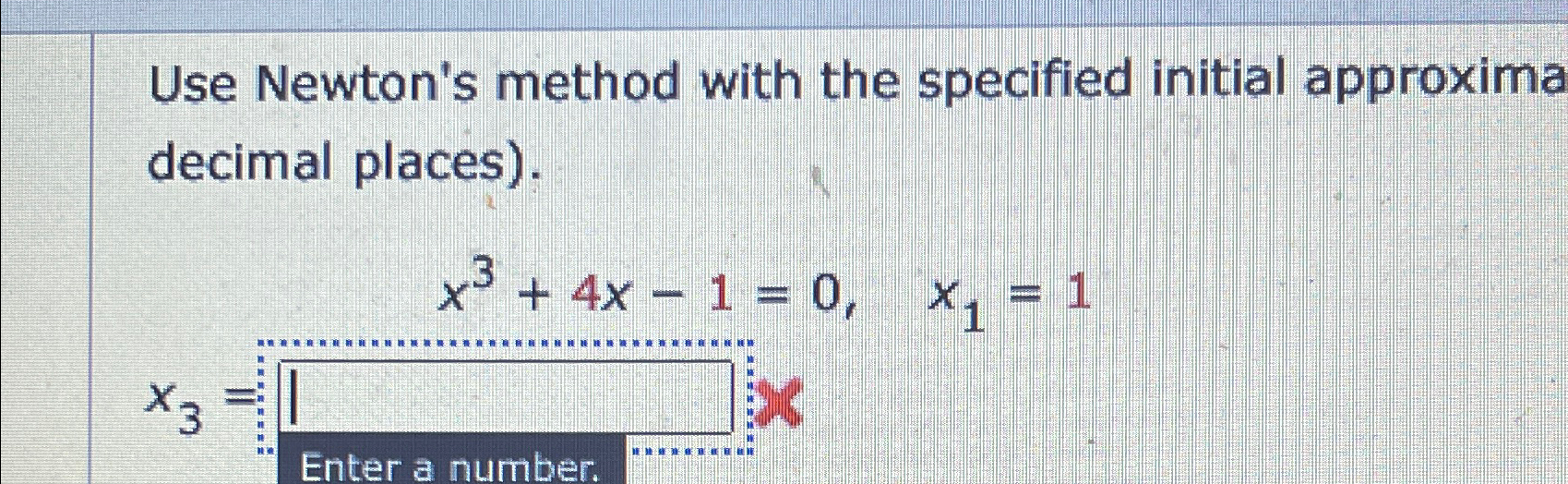 Solved Use Newton's method with the specified initial | Chegg.com