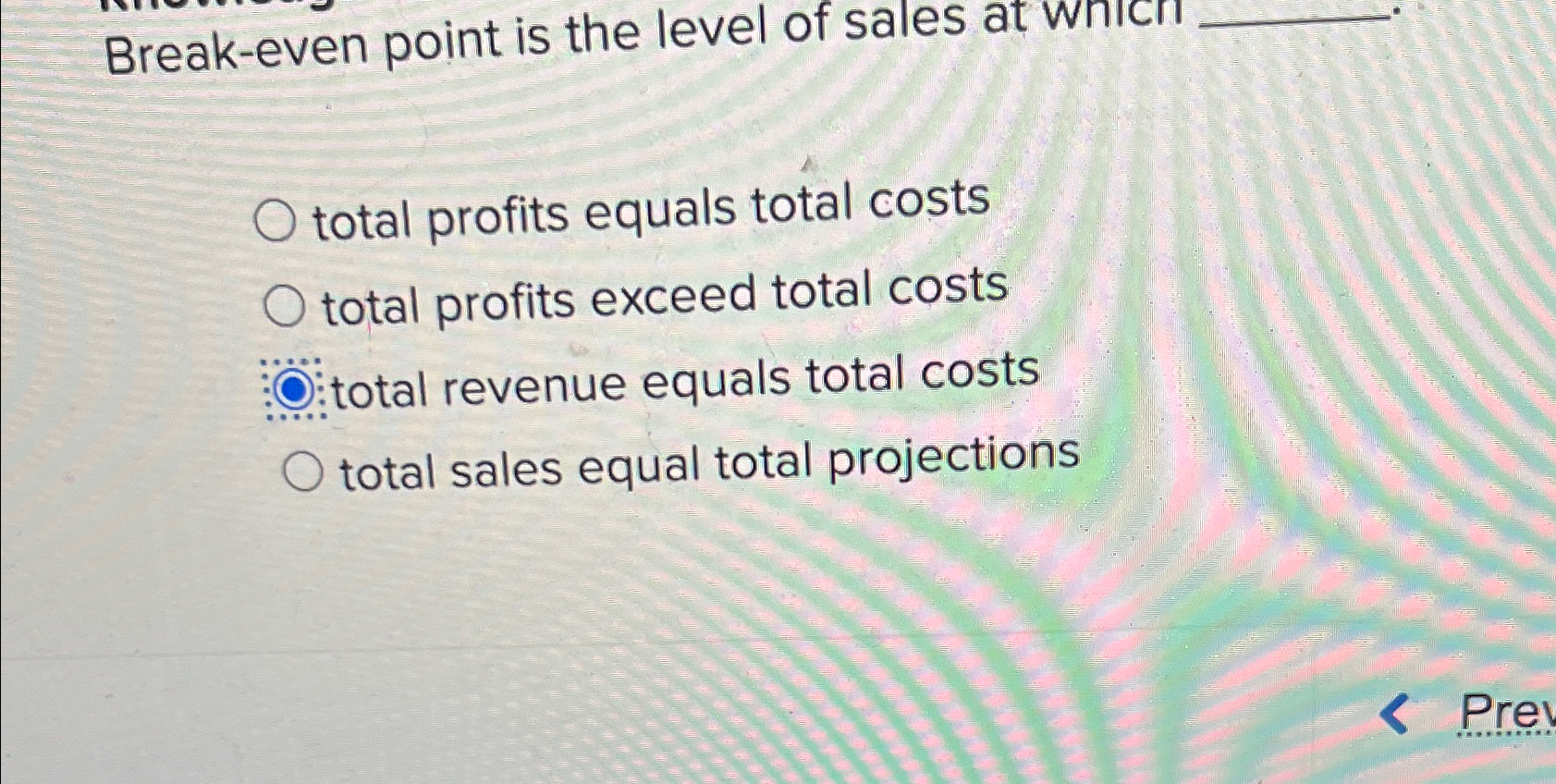 Solved Break-even point is the level of sales at Whicntotal | Chegg.com