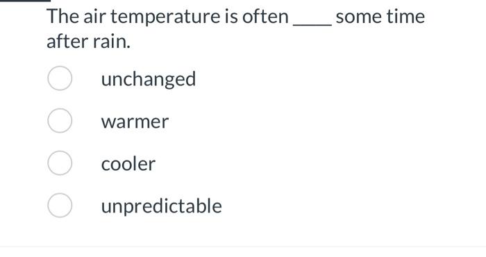 Solved The air temperature is often some time after rain. | Chegg.com