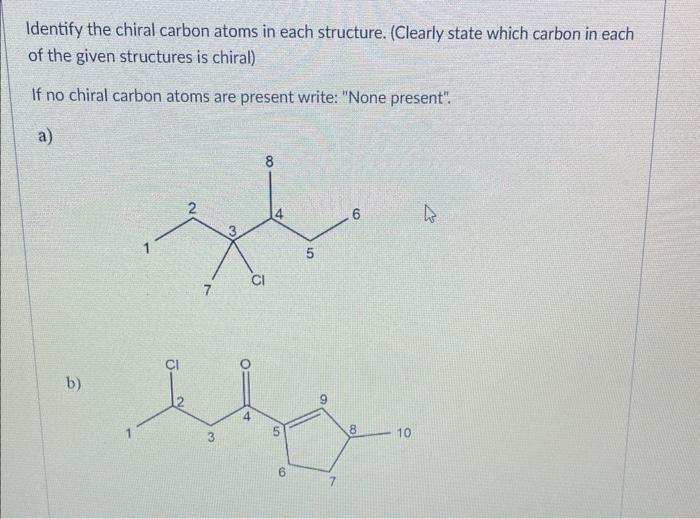 Solved Identify the chiral carbon atoms in each structure. | Chegg.com