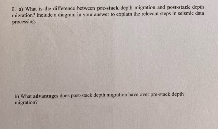 Solved 8. a) What is the difference between pre-stack depth | Chegg.com