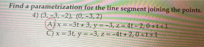 Solved Find a parametrization for the line segment joining | Chegg.com