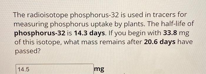 Solved The radioisotope phosphorus- 32 is used in tracers | Chegg.com