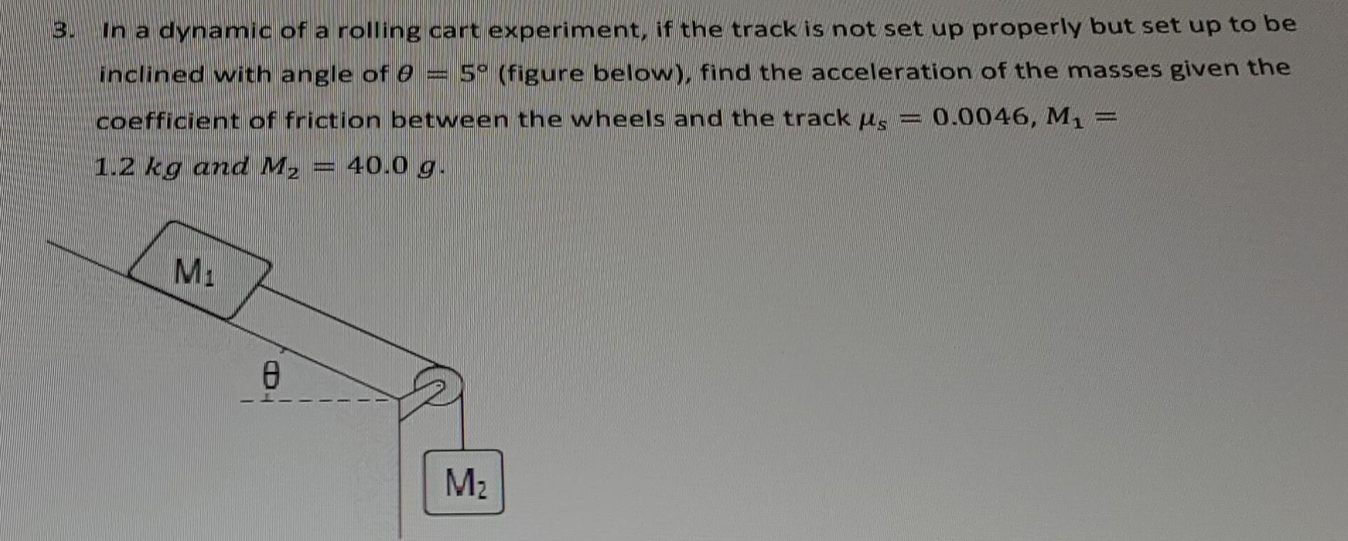 Solved 3. In a dynamic of a rolling cart experiment, if the | Chegg.com