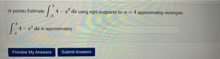 Solved (4 points) Estimate ∫−224−x2dx using right endpoints | Chegg.com