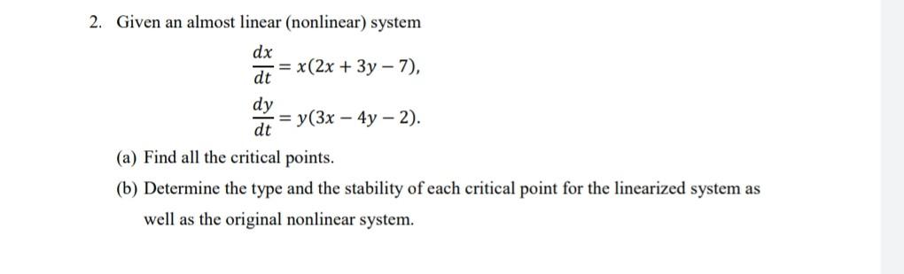 Solved | 2. Given an almost linear (nonlinear) system dx -= | Chegg.com