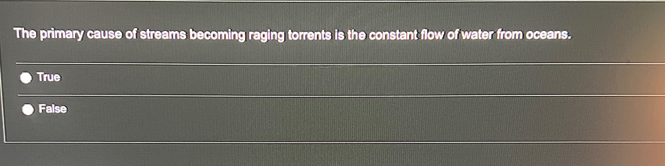 Solved The primary cause of streams becoming raging torrents | Chegg.com