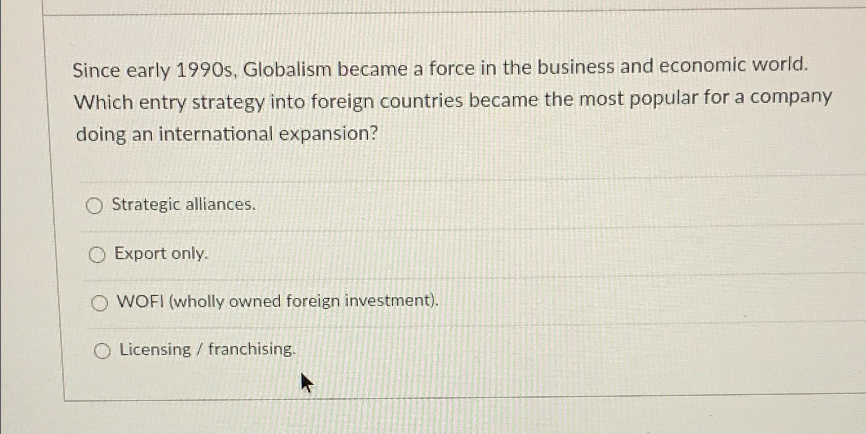 Solved Since early 1990 ﻿s, ﻿Globalism became a force in the | Chegg.com