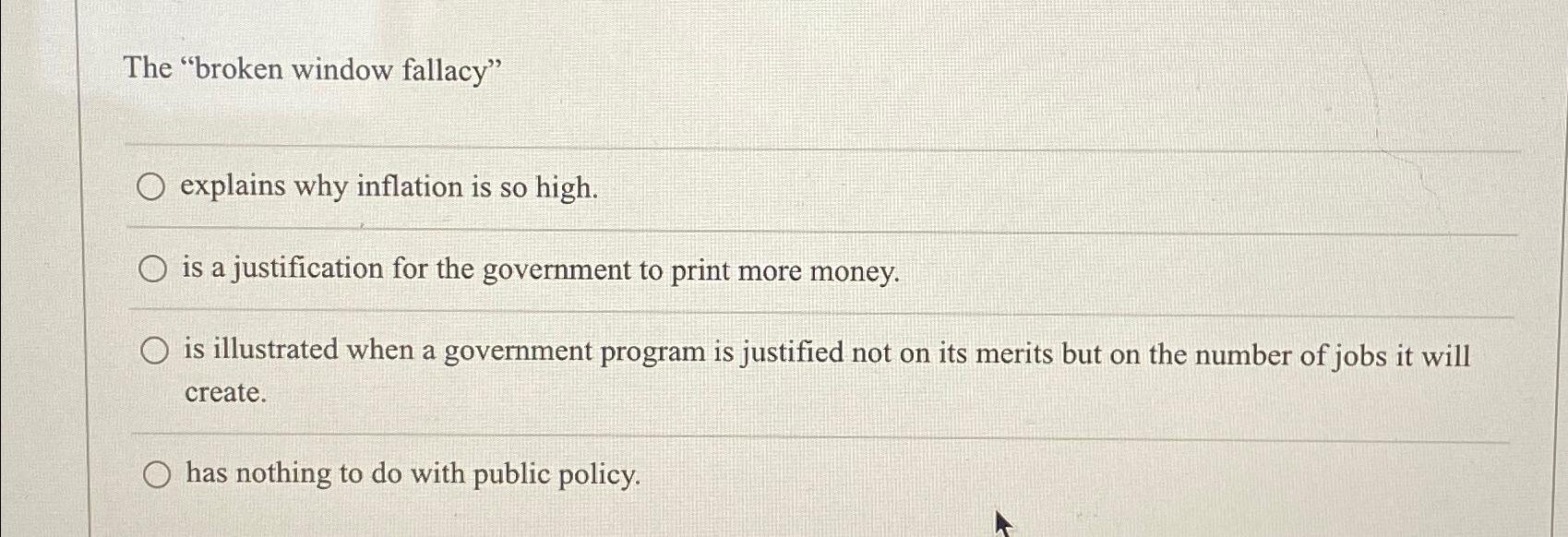 Solved The "broken window fallacy"explains why inflation is | Chegg.com
