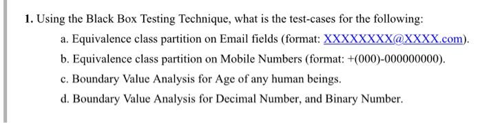 Solved 1. Using the Black Box Testing Technique, what is the | Chegg.com