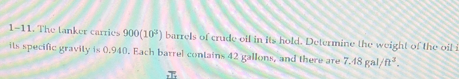 Solved 1-11. ﻿The lanker carries 900(103) ﻿barrels of crude | Chegg.com