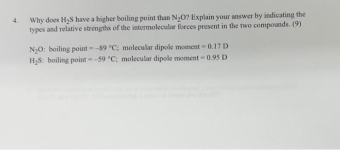 Solved 4. Why does H2 S have a higher boiling point than N2O | Chegg.com