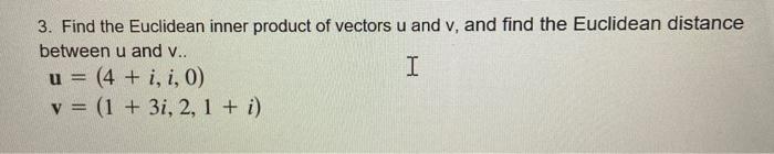 Solved 3 Find The Euclidean Inner Product Of Vectors U And Chegg