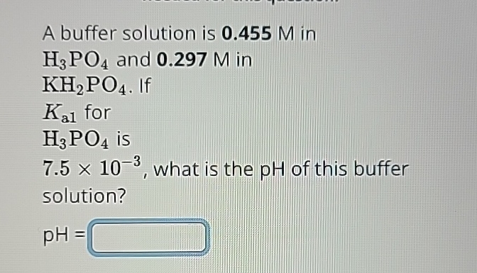 A buffer solution is 0.455M ﻿in H3PO4 ﻿and 0.297M ﻿in | Chegg.com