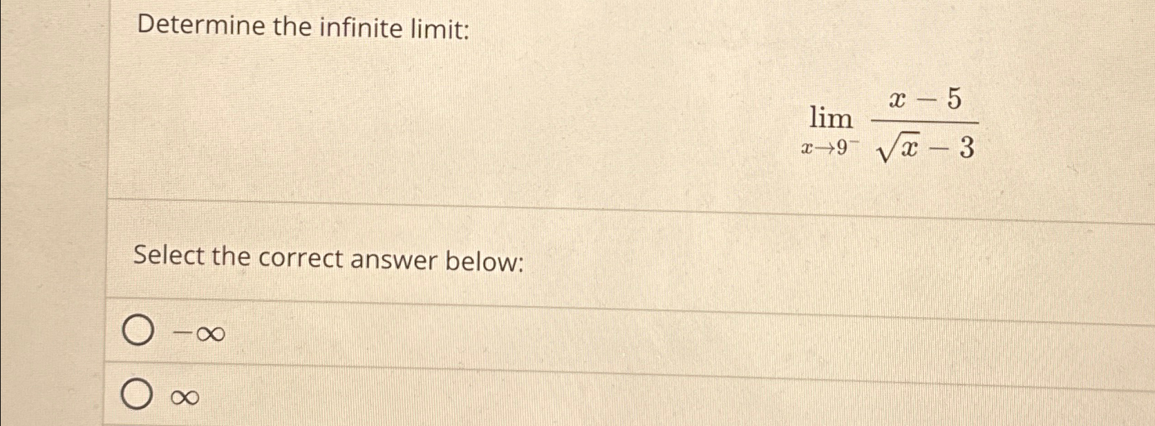 Solved Determine the infinite limit:limx→9-x-5x2-3Select the | Chegg.com