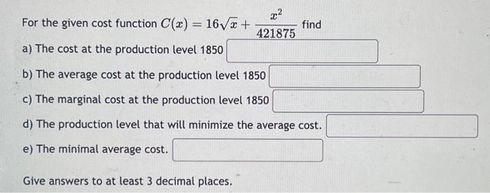 Solved For the given cost function C(x)=78400+400x+x2 find: | Chegg.com