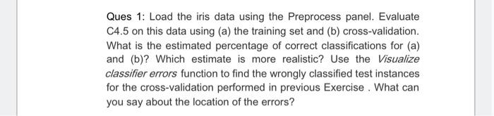 Solved Ques 1: Load the iris data using the Preprocess | Chegg.com