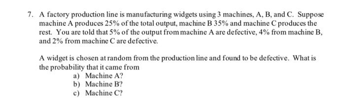 Solved 7. A factory production line is manufacturing widgets | Chegg.com