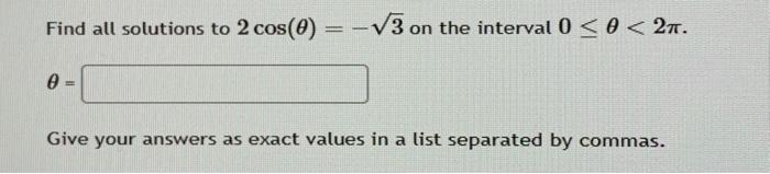 Solved Find all solutions to 2cos(theta)= -square root 3 on | Chegg.com
