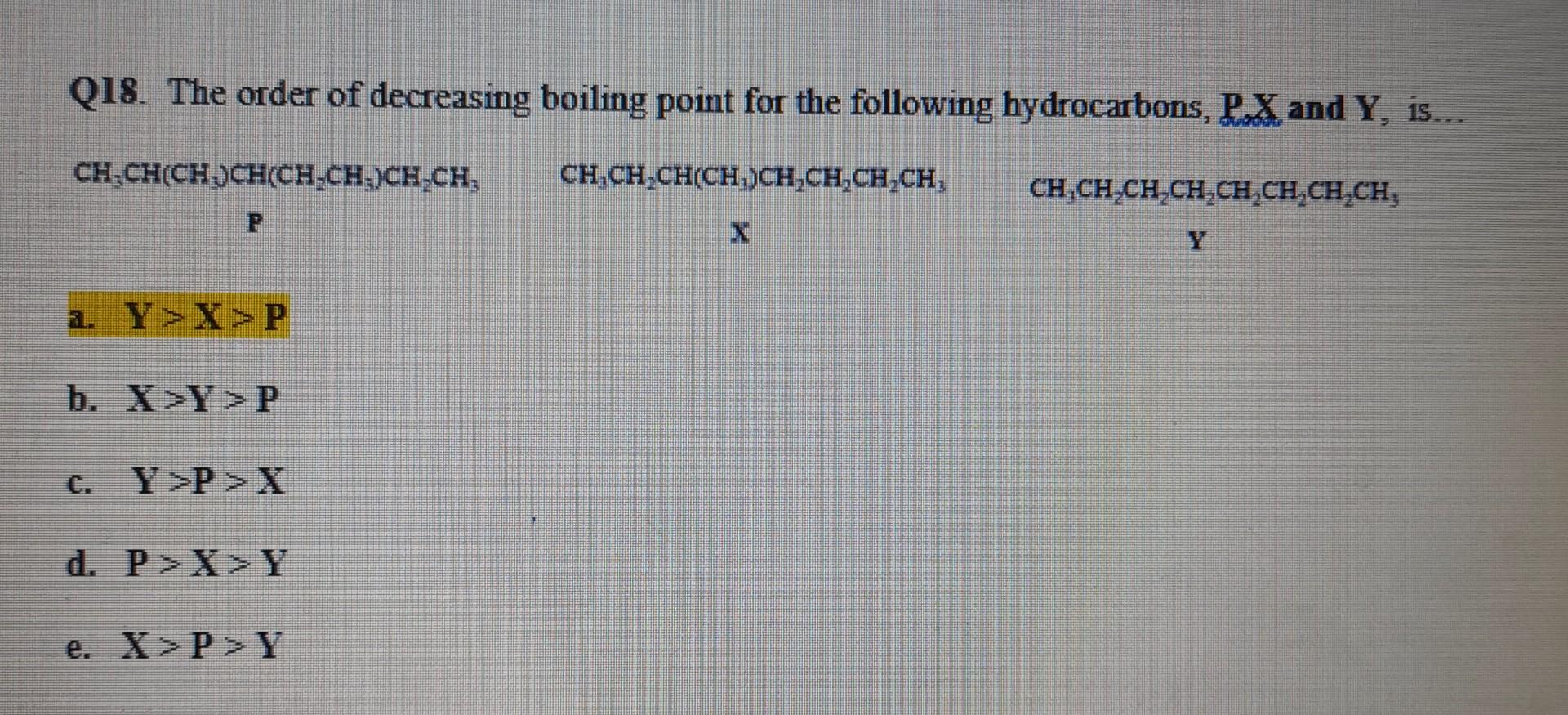 Solved Q18. The order of decreasing boiling point for the | Chegg.com