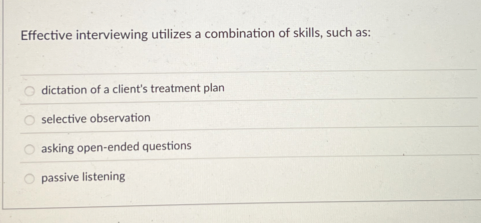 Solved by an EXPERT Effective interviewing utilizes a combination of | Chegg.com