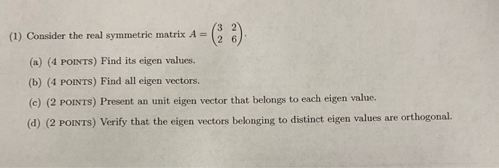 Solved (1) Consider the real symmetric matrix A = (a) (4 | Chegg.com