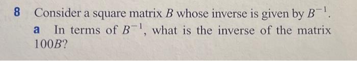Solved Consider a square matrix B whose inverse is given by | Chegg.com