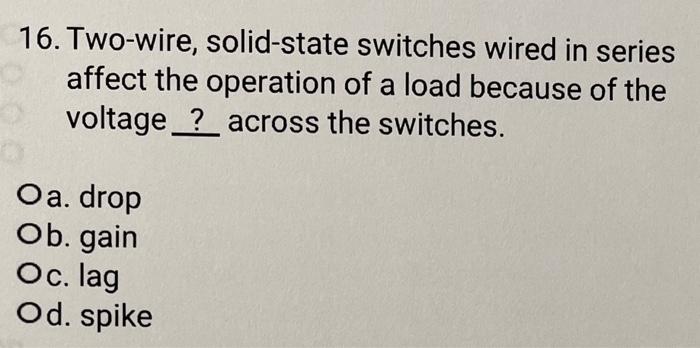 Solved 16. Two-wire, solid-state switches wired in series | Chegg.com