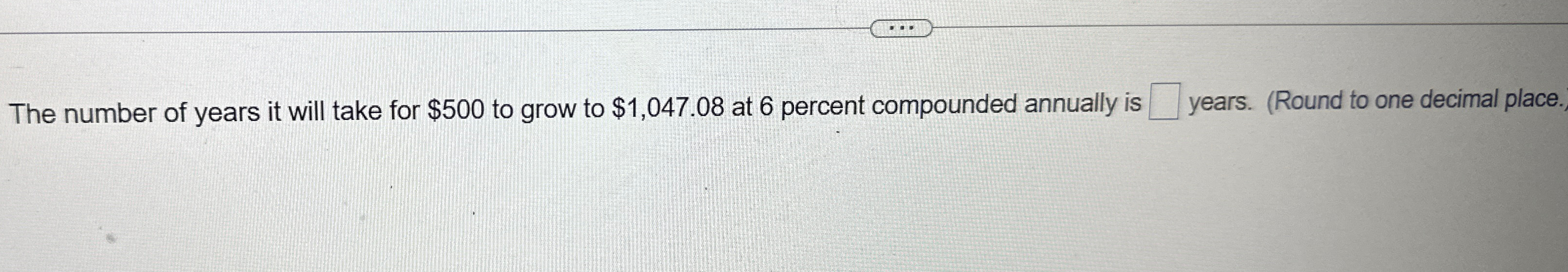 Solved The number of years it will take for $500 ﻿to grow to | Chegg.com