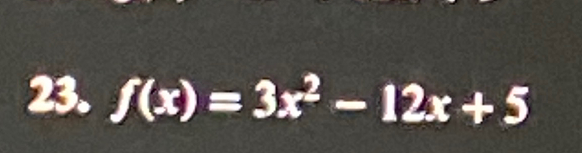 Solved f(x)=3x2-12x+5 ﻿Find the vertex | Chegg.com