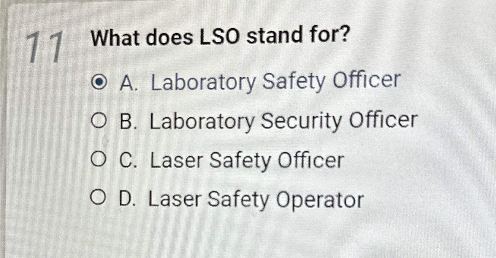 Solved 11 ﻿What does LSO stand for?A. ﻿Laboratory Safety | Chegg.com