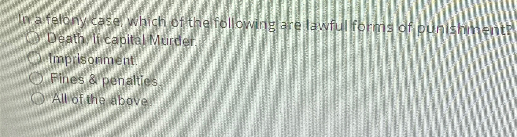 Solved In a felony case, which of the following are lawful | Chegg.com