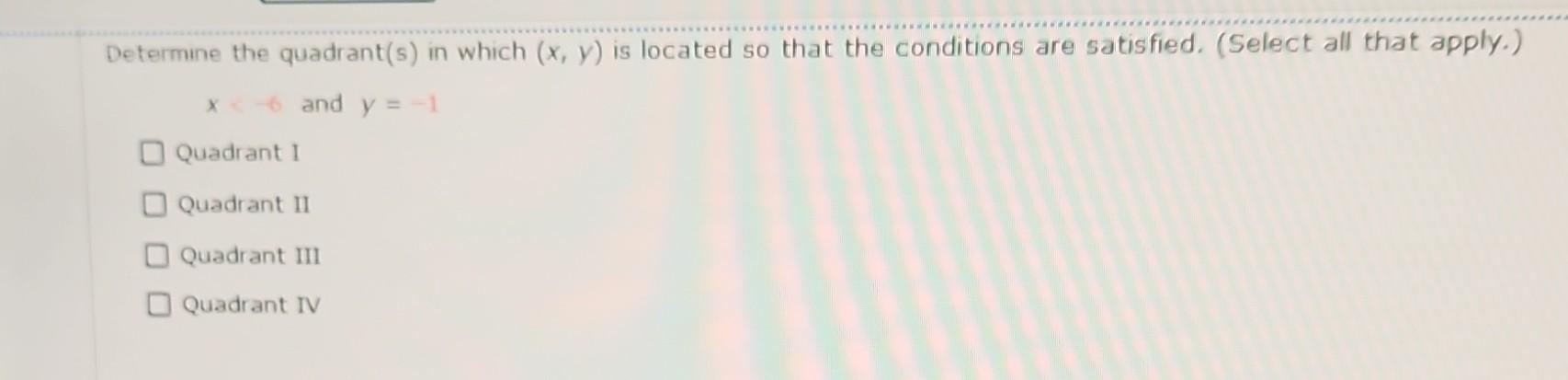 Solved Determine the quadrant(s) in which (x,y) is located | Chegg.com