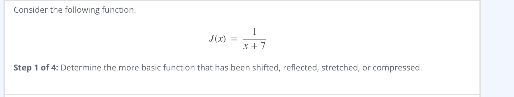 Solved Consider the following function.J(x)=1x+7Step 1 ﻿of | Chegg.com