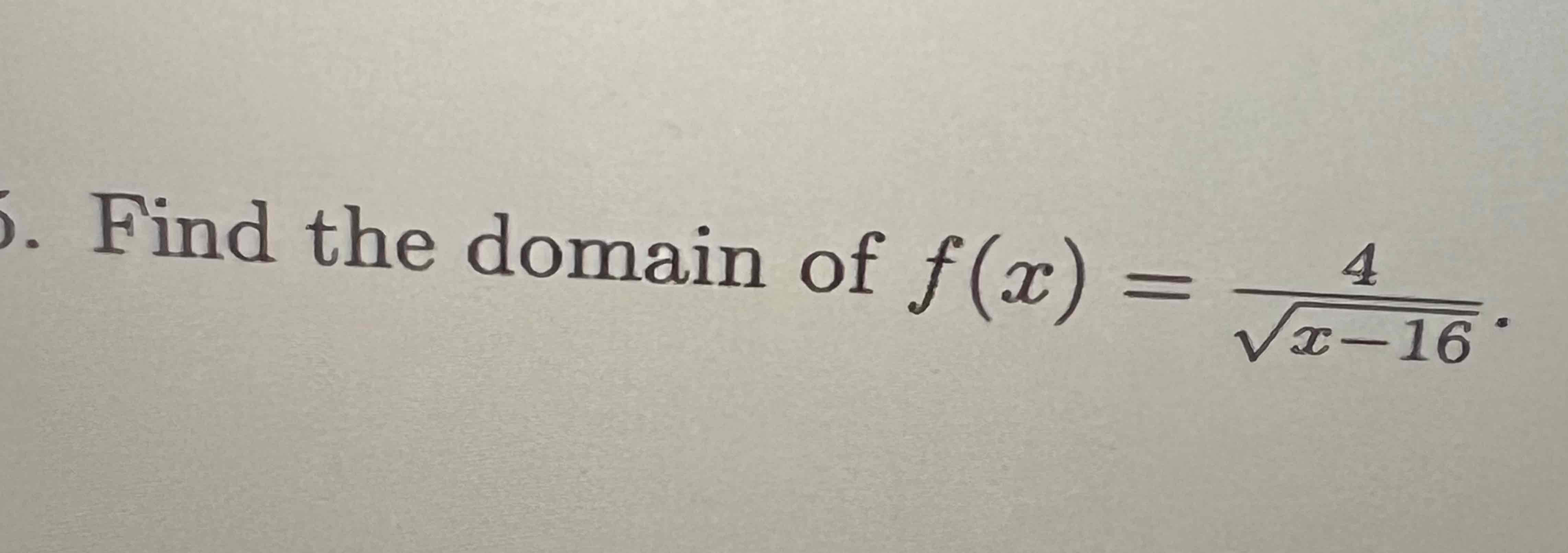 Solved Find the domain of f(x)=4x-162 | Chegg.com