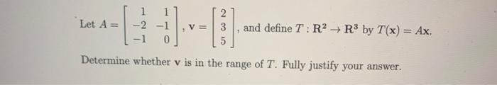 Solved Let A=⎣⎡1−2−11−10⎦⎤,v=⎣⎡235⎦⎤, and define T:R2→R3 by | Chegg.com
