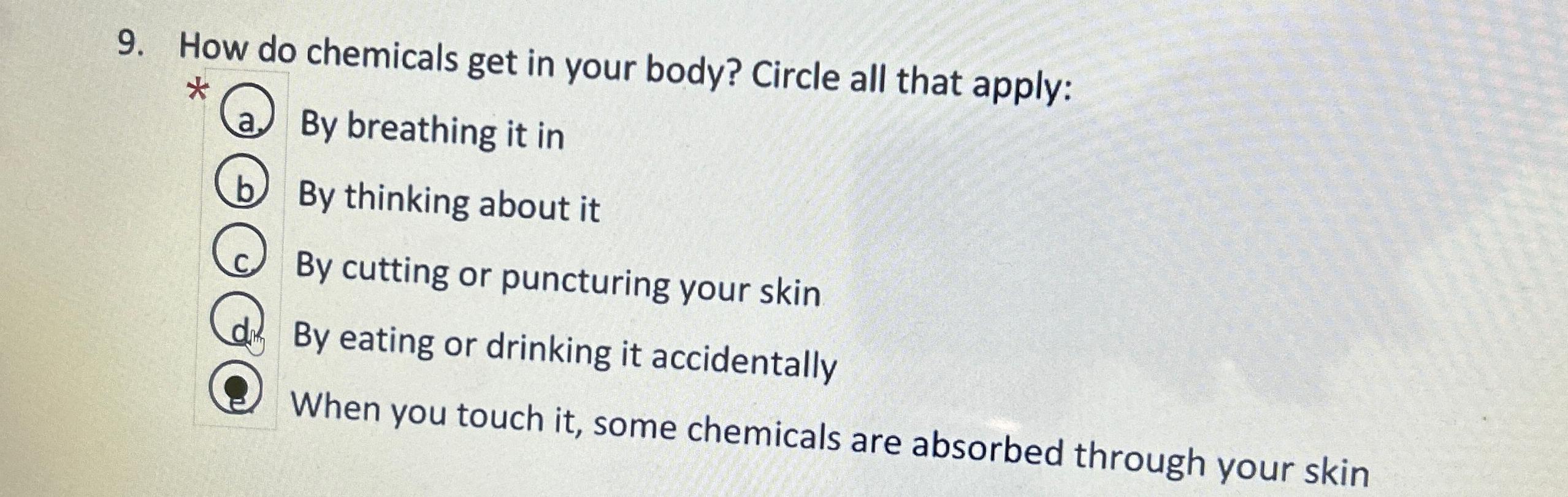 Solved How do chemicals get in your body? Circle all that | Chegg.com
