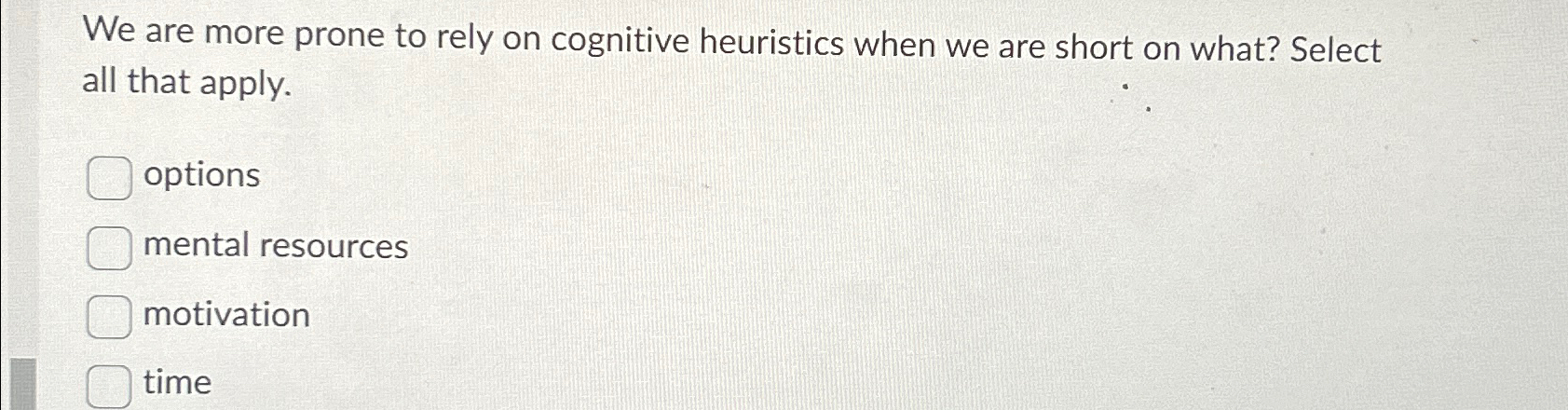 Solved We are more prone to rely on cognitive heuristics | Chegg.com