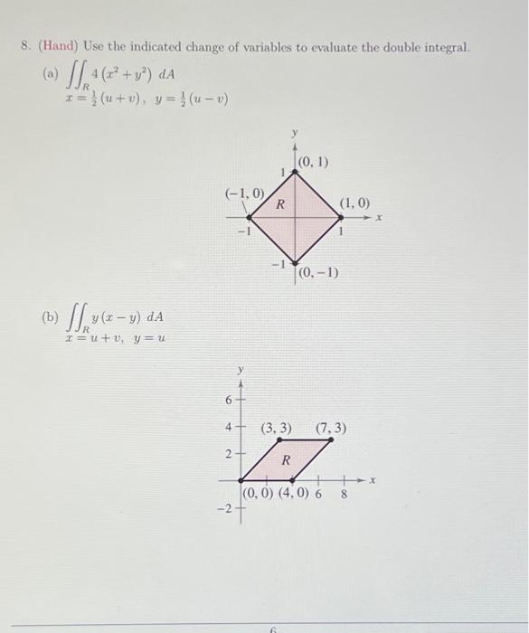Solved 8. (Hand) Use the indicated change of variables to | Chegg.com Solved 8. (Hand) Use the indicated change of variables to | Chegg.com