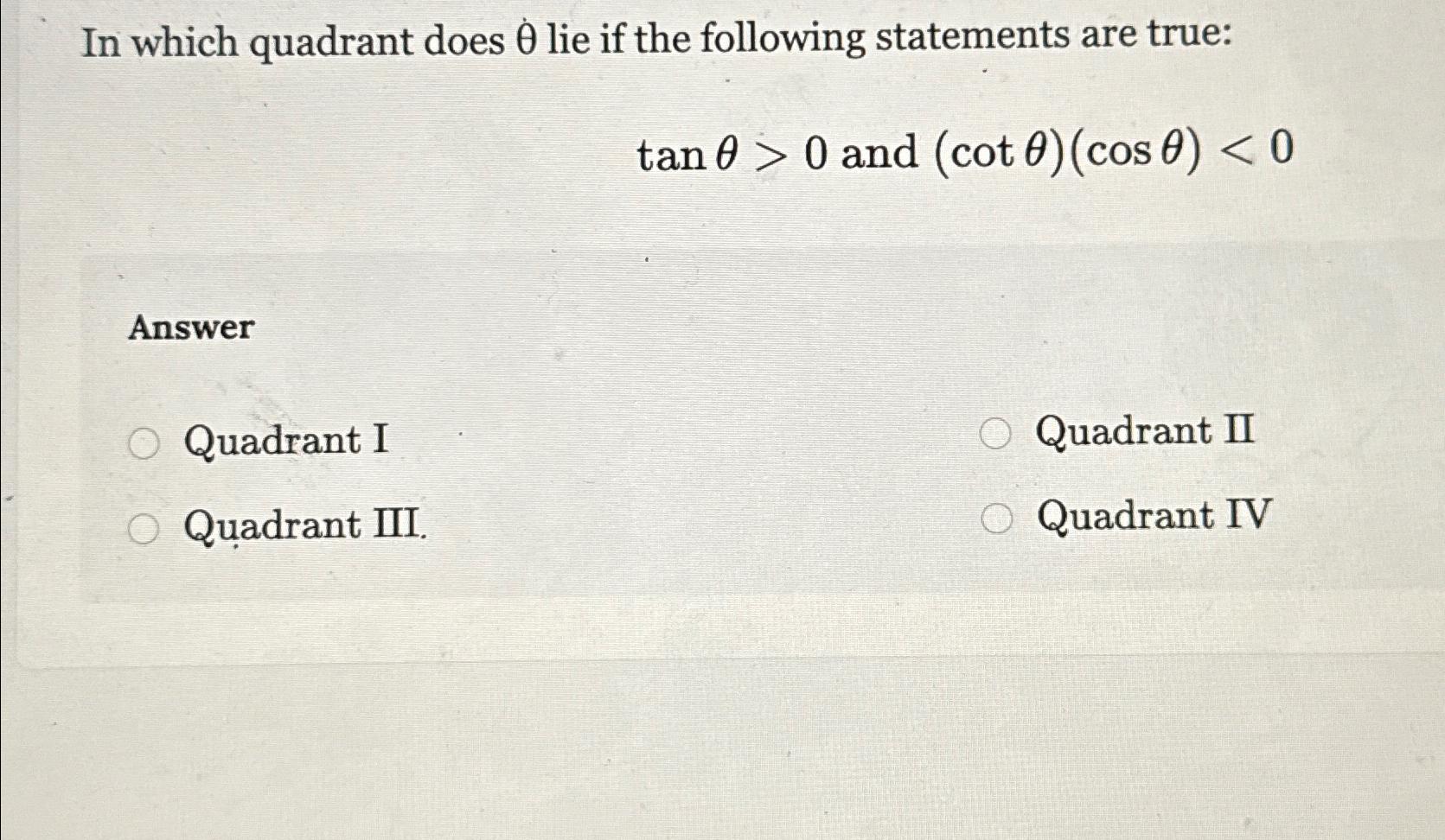 Solved In which quadrant does θ ﻿lie if the following | Chegg.com