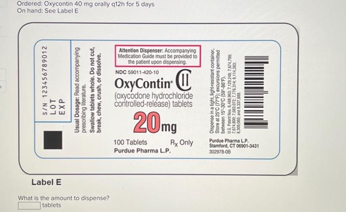 Solved Ordered: Oxycontin 40 mg orally q12h for 5 days. On | Chegg.com