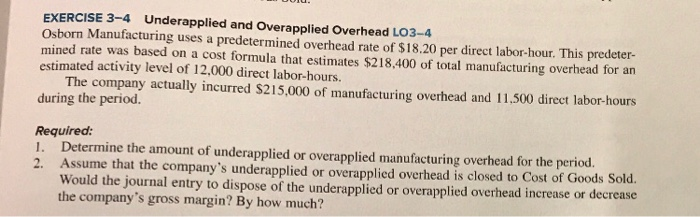 Solved EXERCISE 3-4 Underapplied and Overapplied Overhead | Chegg.com