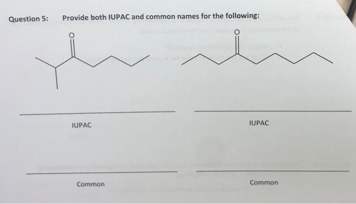 Solved Question 5: Provide both IUPAC and common names for | Chegg.com