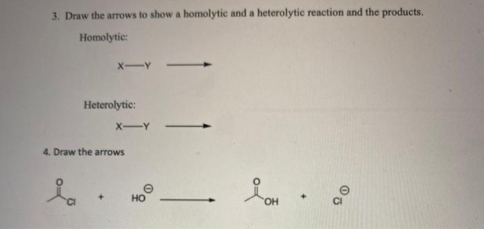 Solved 3. Draw the arrows to show a homolytic and a | Chegg.com